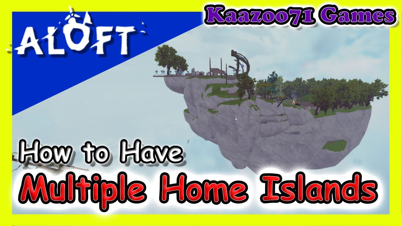Aloft - How to have Multiple Home Islands 💥 - YouTube
