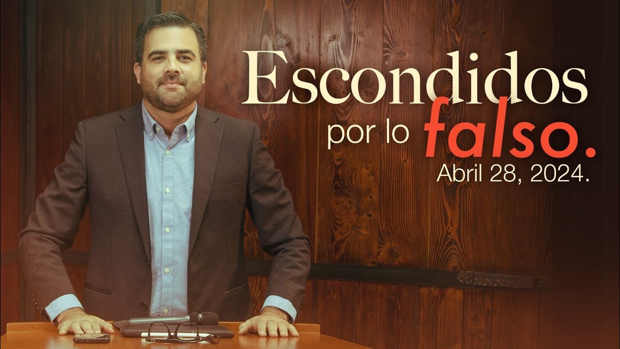 Domingo 28 de Abril 2024 | Escondidos por lo falso - Pastor Rubén Saracho - YouTube