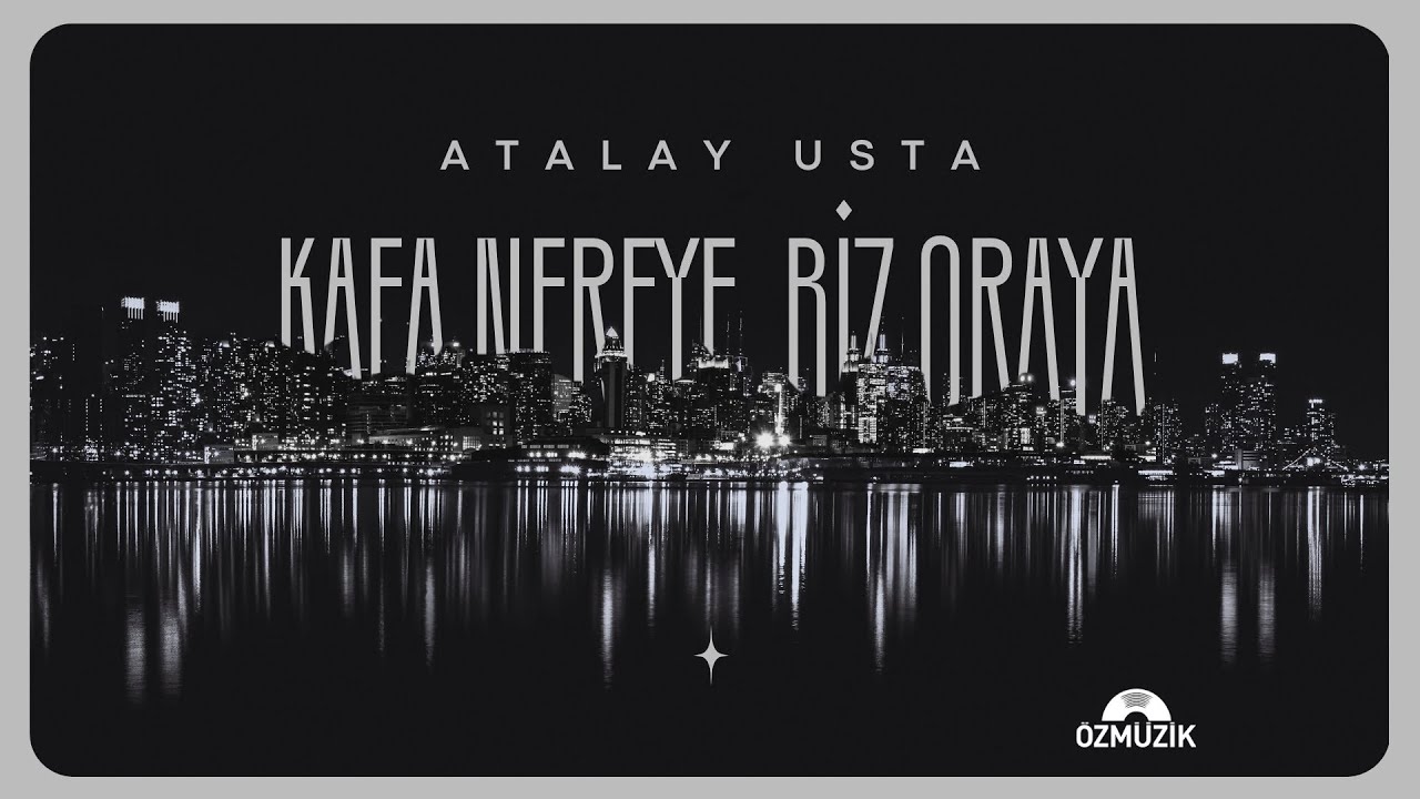 Atalay Usta - Kafa Nereye Biz Oraya - Rafa Nereye Biz Oraya - YouTube