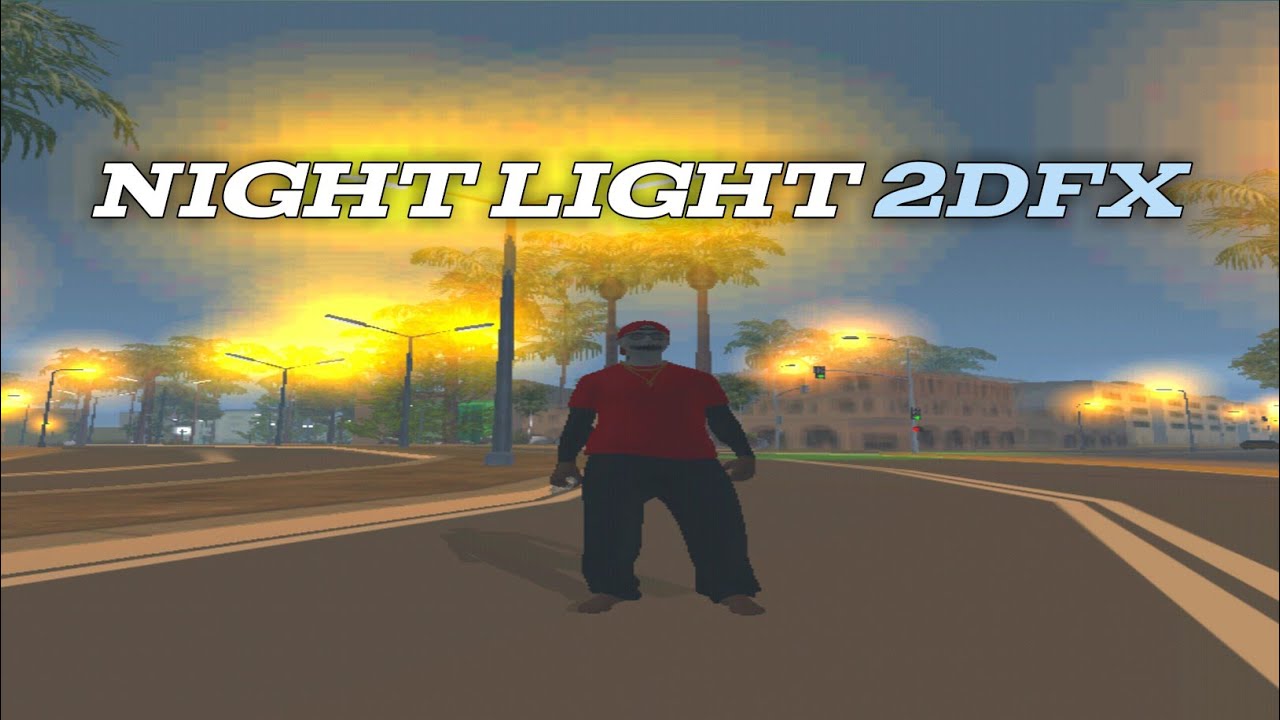 SHARE NIGHT LIGHT 2DFX FOR AML GTA SA / GTA SAMP ANDROID ~MriskyXD ...