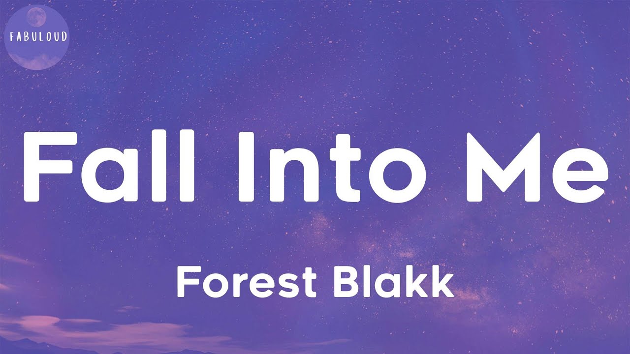 Forest Blakk - Fall Into Me (Lyrics) - YouTube
