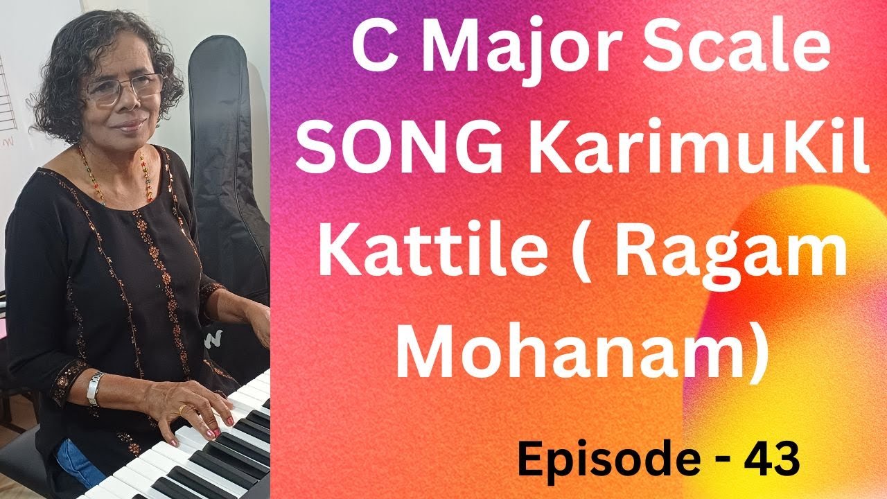 (Episode- 43)C Major Scale SONG Karimukil Kattile (Ragam Mohanam) - YouTube