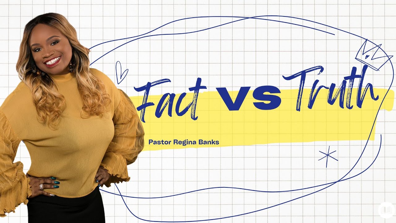 Fact Vs. Truth - Pastor Regina Banks - YouTube