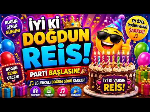 🎈İyiki Doğdun Reis | Benzersiz ve Eğlenceli Doğum Günü Şarkısı