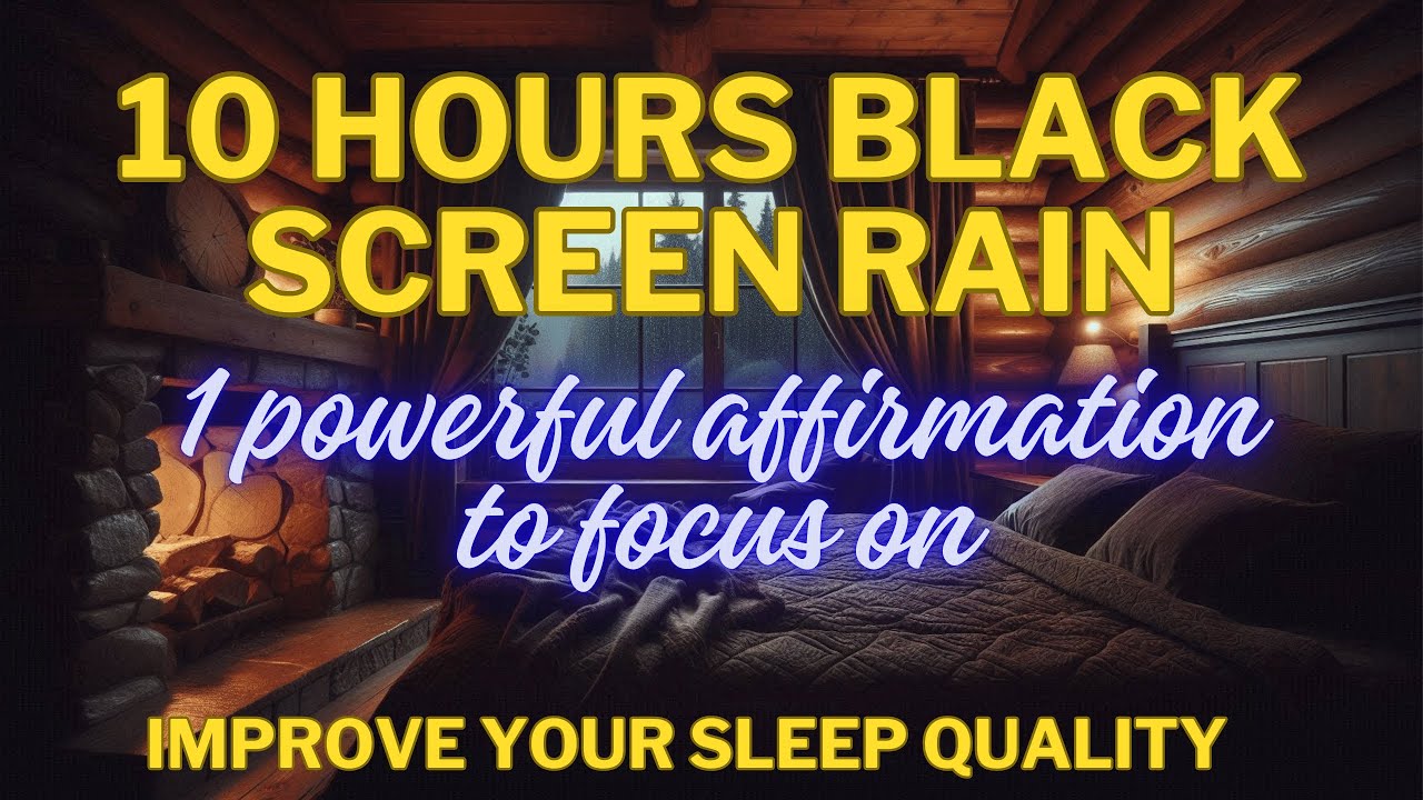 10 HOURS OF RAIN WITH BLACK SCREEN, 1 POWERFUL AFFIRMATION AT BEGINNING ...