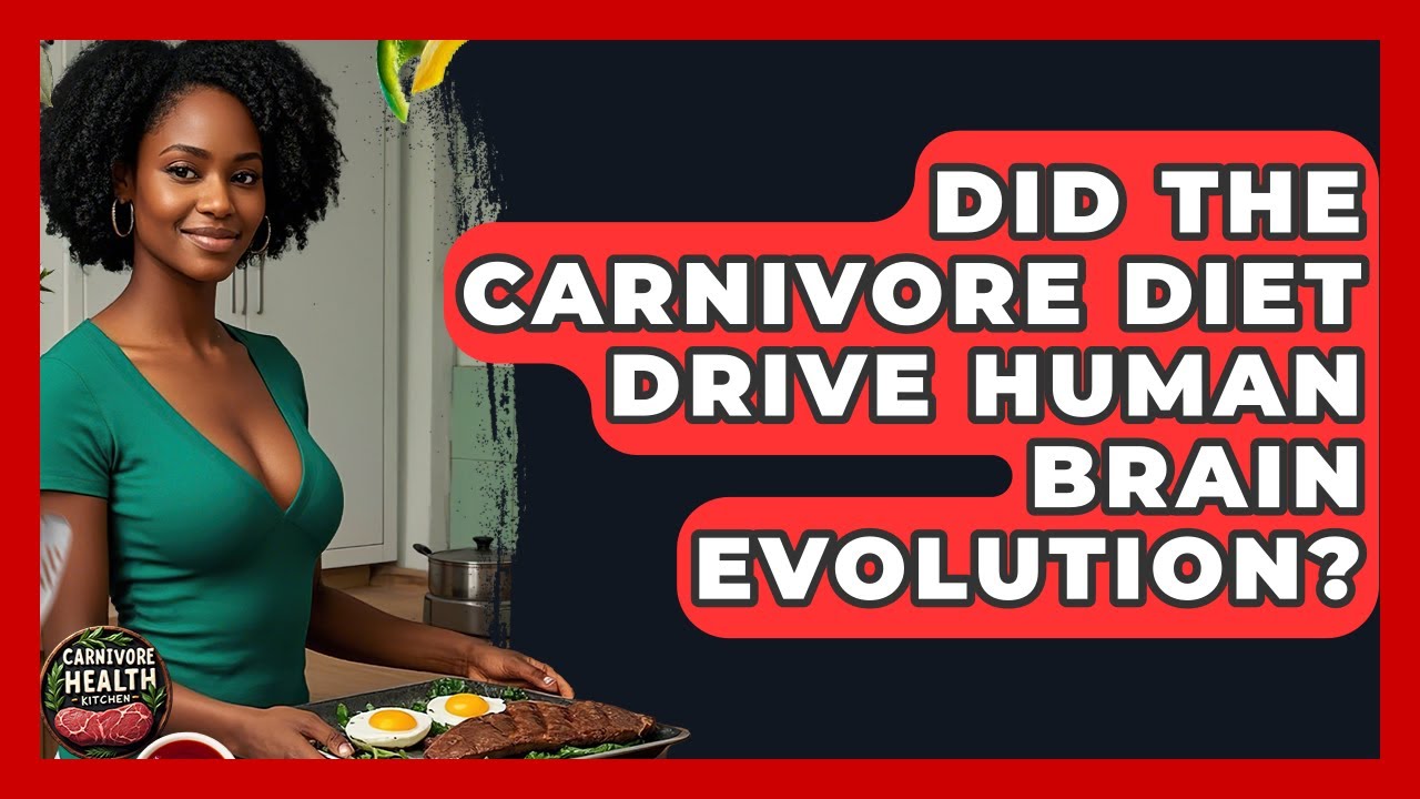 Did The Carnivore Diet Drive Human Brain Evolution? - Carnivore Health ...