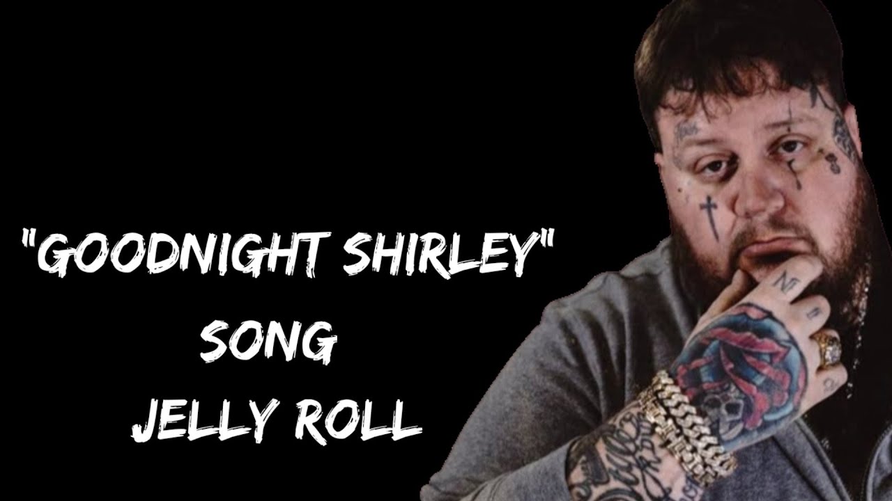 Jelly Roll - Goodnight Shirley (Song) #showtimemusic - YouTube