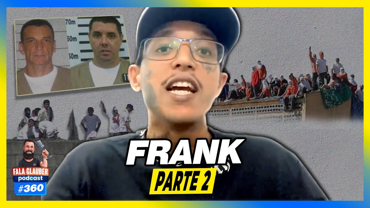 FRANK EX-P*C*C* - PRIMEIRO COMANDO PURO - Fala Glauber Podcast #360 ...