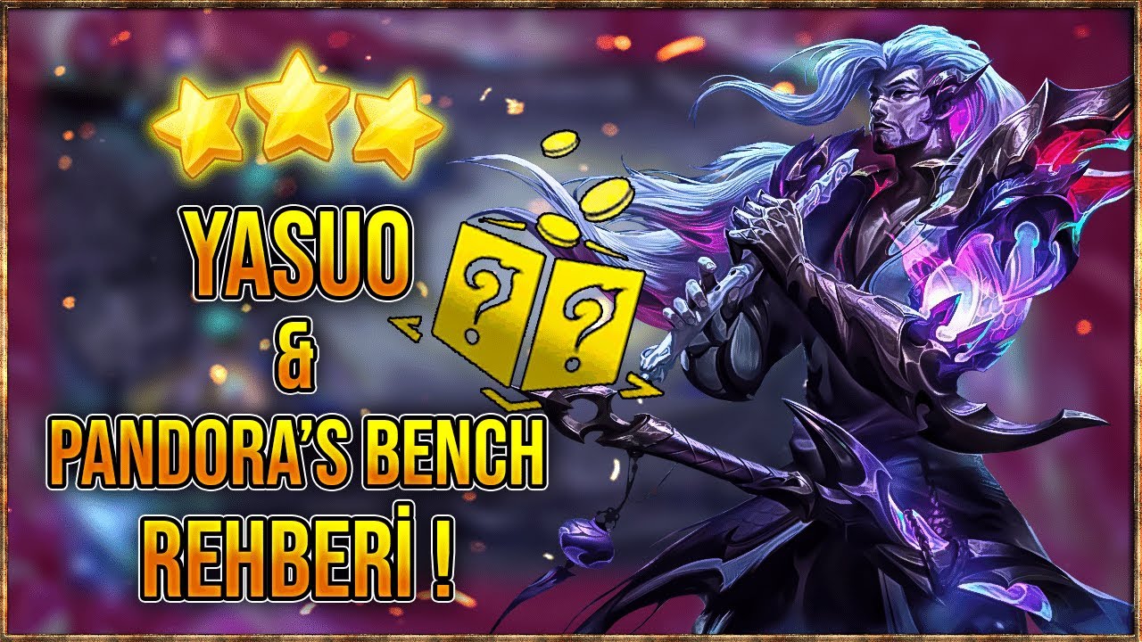 Pandoras Bench Kullanim Rehberİ ⭐⭐⭐yasuo Tft Set 7 5 Youtube