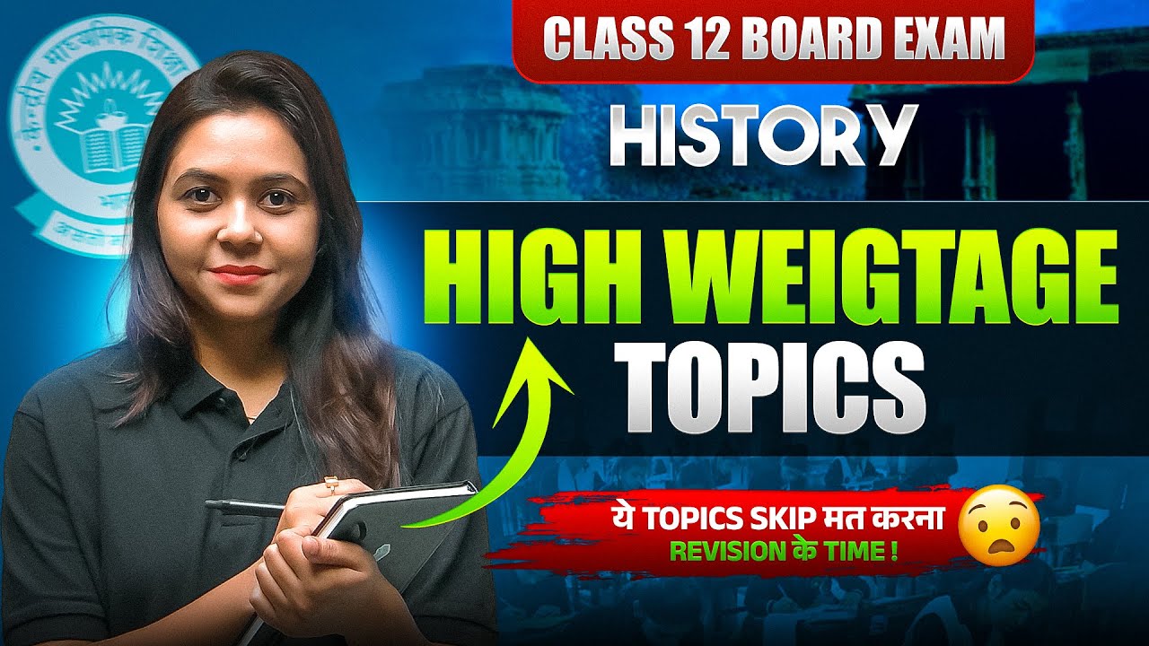Class 12 History High Weightage topics For Board Exam 2025 | Don't Skip ...