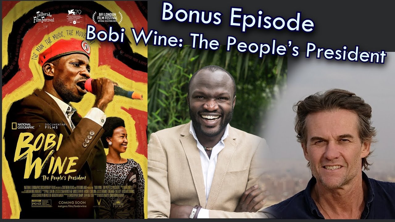 Bonus Episode: Bobi Wine: The People’s President directors Moses Bwayo ...