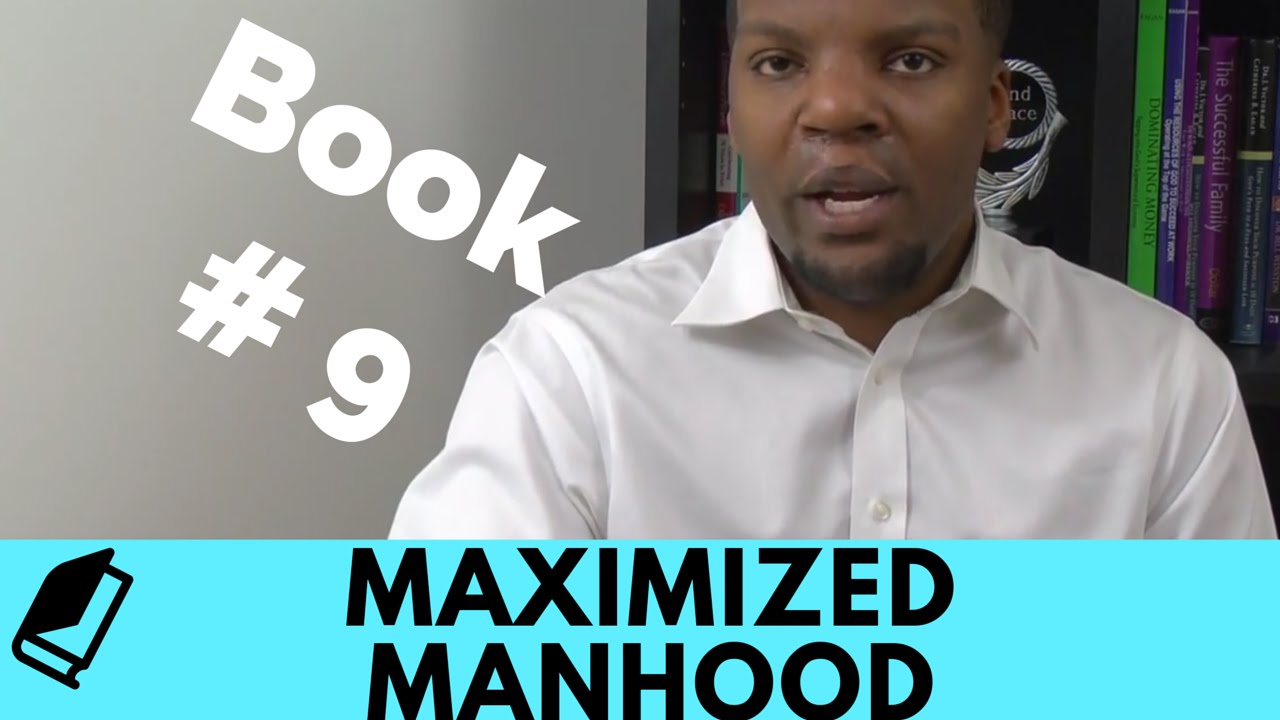 Book #9: Maximized Manhood - YouTube