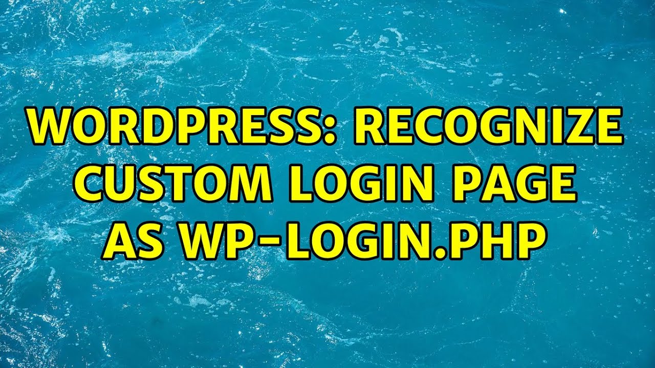 Wordpress Recognize Custom Login Page As Wp Login Php Youtube
