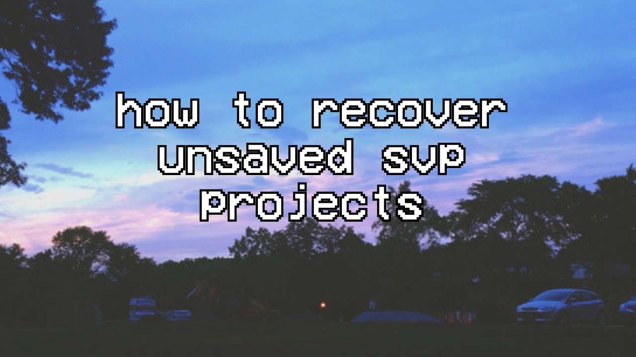 tutorial #2 - how to recover unsaved svp projects - YouTube