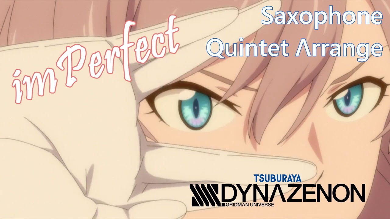【SSSS.DYNAZENON】オーイシマサヨシ「インパーフェクト」Sax5重奏アレンジ🎷 - YouTube