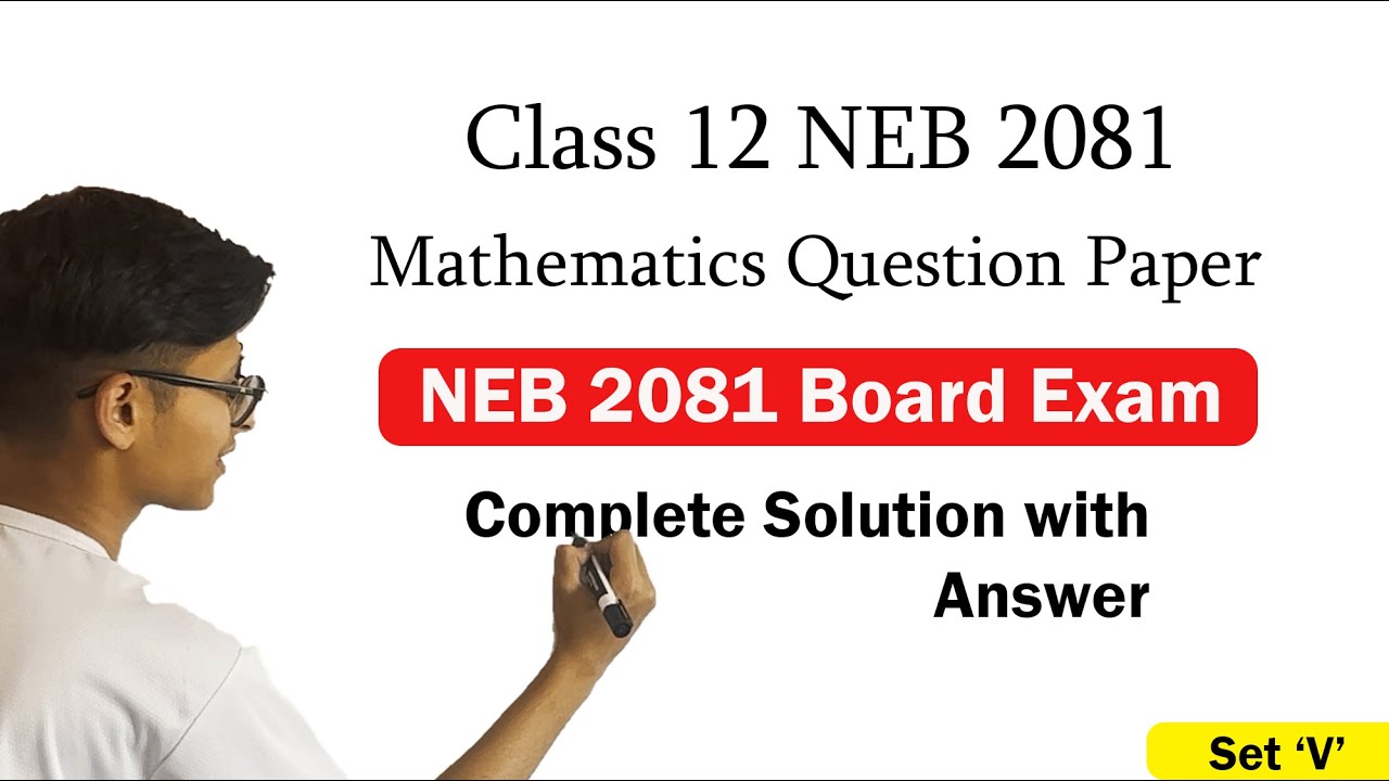 Class 12 NEB 2081 Mathematics Board Exams Solutions | Kathmandu Model ...