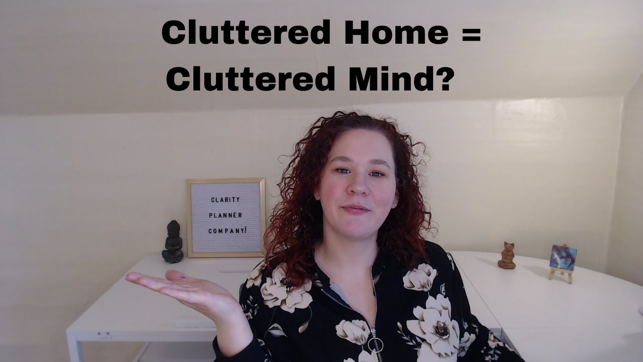 Does a Cluttered Space Equal a Cluttered Mind?? - YouTube
