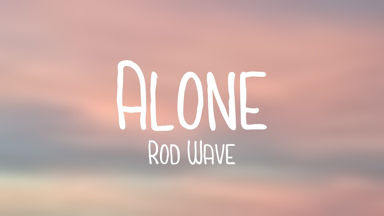 Alone - Rod Wave Lyric Video 🪲 - YouTube