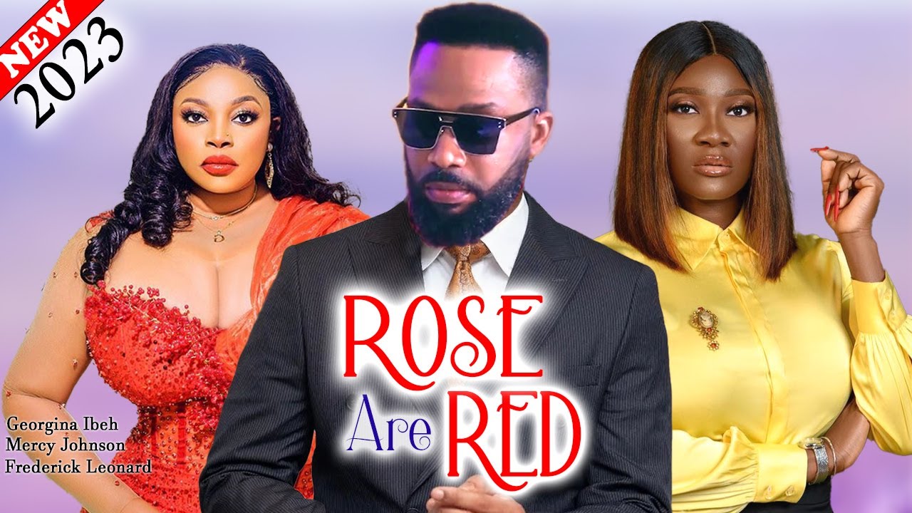 ROSE ARE RED (2023 Movie) - Frederick Leonard, Georgina Ibeh, Mercy ...