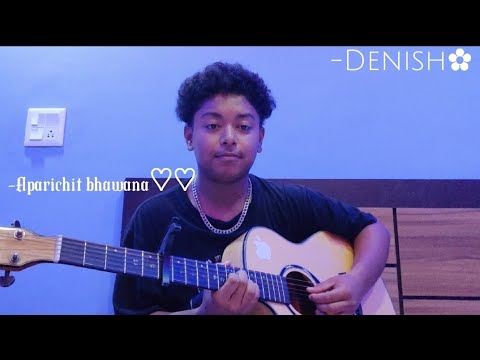 Aparichit bhawana -Oasis thapa ♡ Cover by 'Denish shrestha' @OasisThapa ...