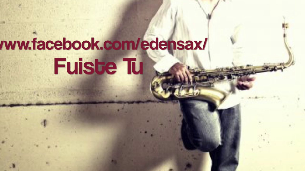 Ricardo Arjona - Fuiste Tu : Eden Perez (saxophone) - YouTube Music