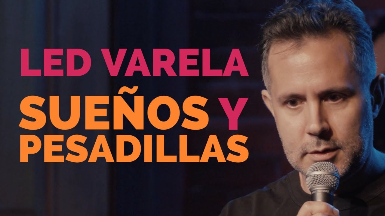 LED VARELA - SUEÑOS Y PESADILLAS - STAND UP COMEDY - YouTube