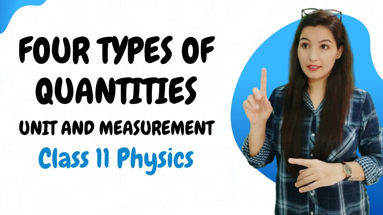 Four Types of Quantities | Unit and Measurement | Class 11 Physics ...