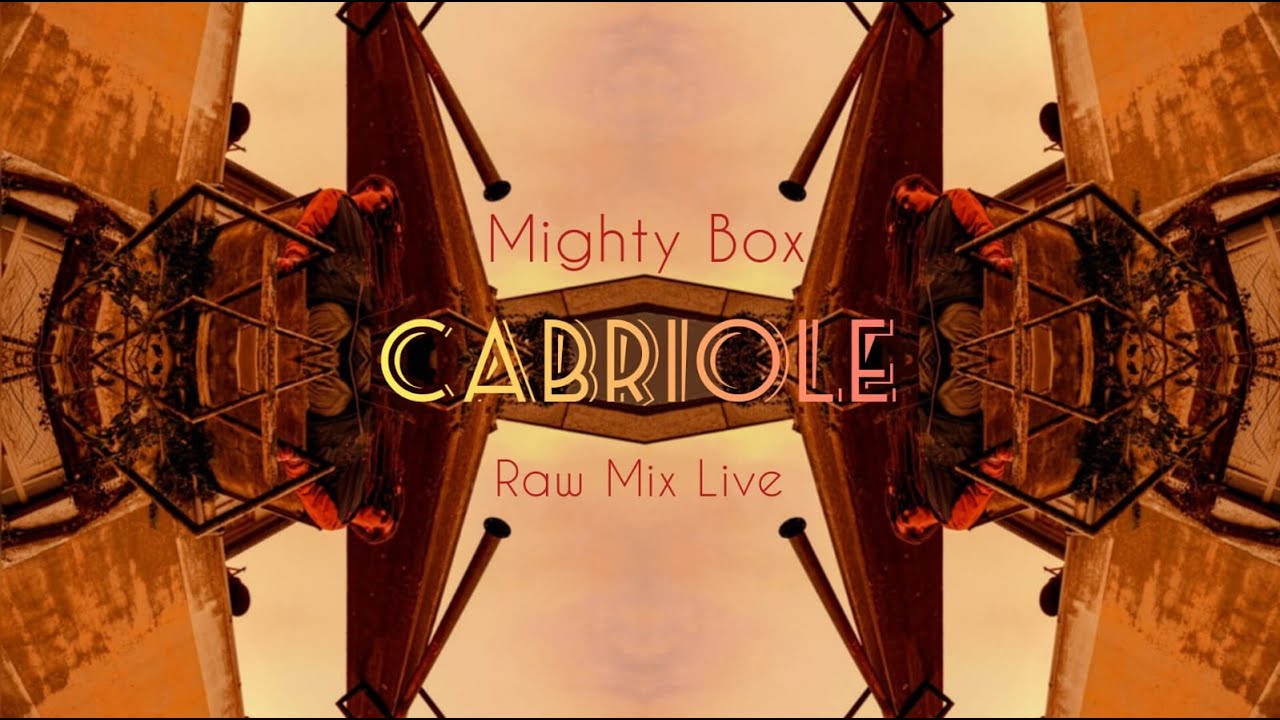 Mighty Box - Cabriole ( Raw mix Live ) - YouTube
