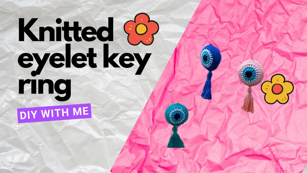 DIY Knitted Eyelet Key Ring: Step-by-Step Tutorial - YouTube