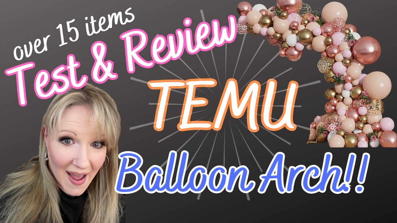 Test & Review TEMU, 15 ITEMS PLUS BALLOON ARCH! - YouTube