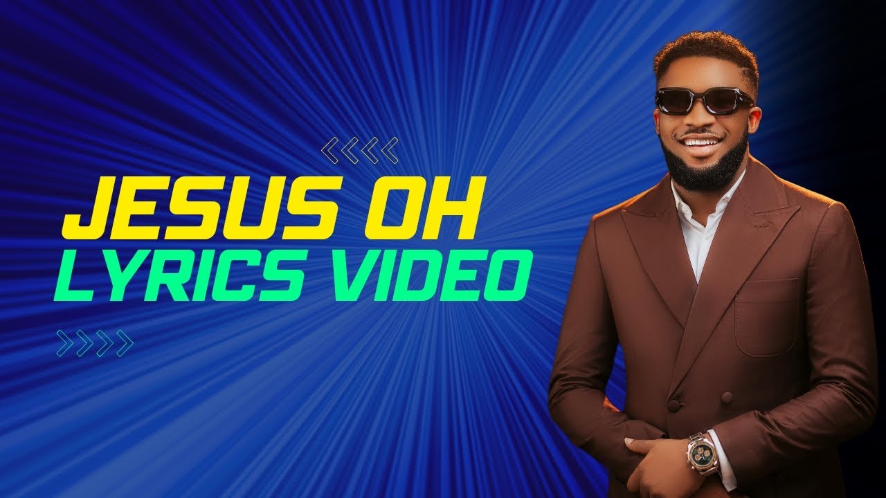 Jesus Oh (Official Lyrics Video) - Ebuka Songs & Moses Bliss - YouTube
