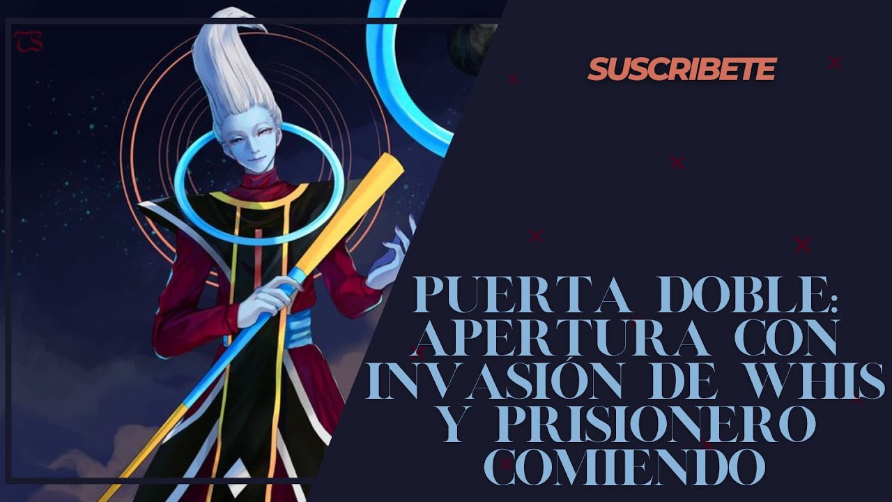 Puerta Doble: Apertura con Invasión de Whis y Prisionero Comiendo ...