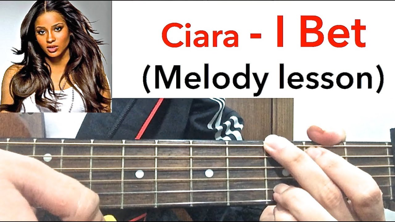 CIARA "I BET" Guitar Lesson (Guitar Tutorial) - Melody Tutorial - YouTube