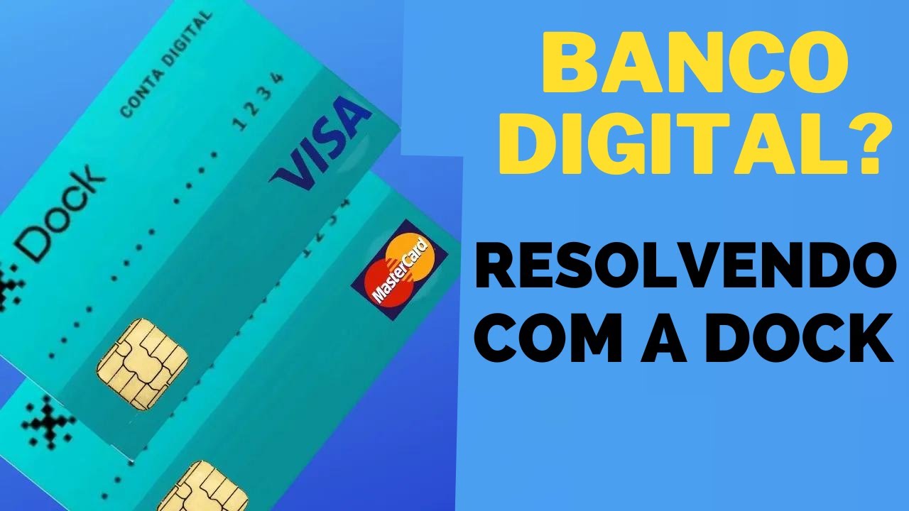BANCO DIGITAL DOCK RESOLVA O SEU PROBLEMA MAS ELE NÃO OFERECE CARTÃO DE ...