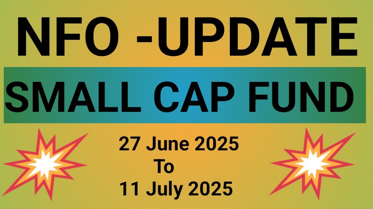 NFO - UPDATE SMALL CAP FUND 27 JUNE 2025 TO 11 JULY 2025 🔥 - YouTube