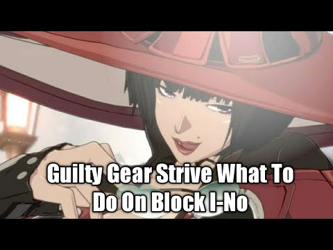 Guilty Gear Strive What To Do On Block I-No - YouTube