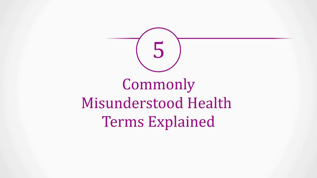 Five Commonly Misunderstood Health Terms Explained - YouTube