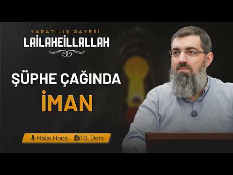 Şüpheye Düşmeden Yakin Üzere Söylemek | Yaratılış Gayesi Lailaheillallah 10 | Halis Bayancuk Hoca