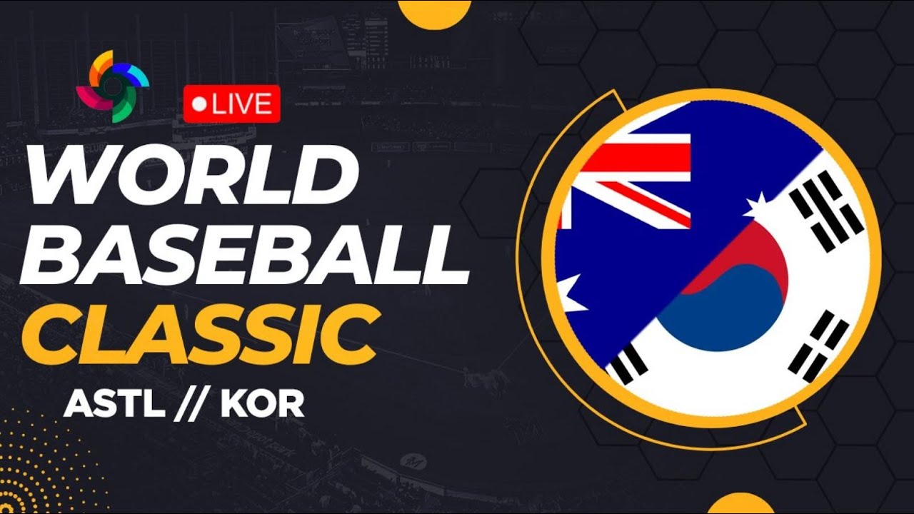 🔴 AUSTRALIA VS KOREA WBC LIVE | World Baseball Classic Live Game Stream ...