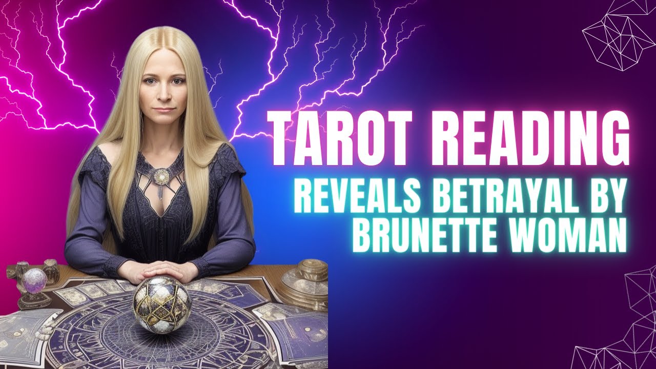 Tarot Reading Reveals Betrayal by Brunette Woman - YouTube