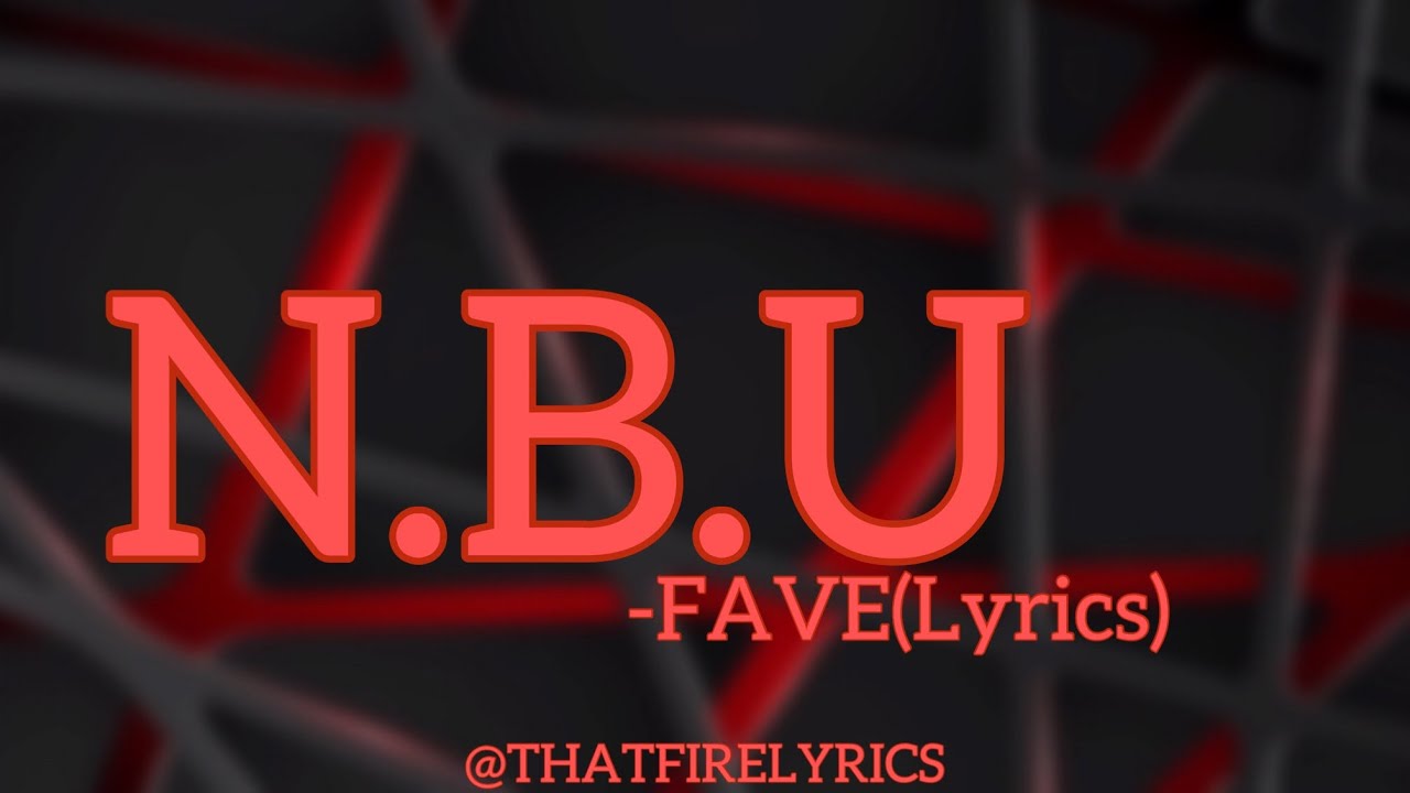 Fave -N.B.U(lyrics)#trending - YouTube