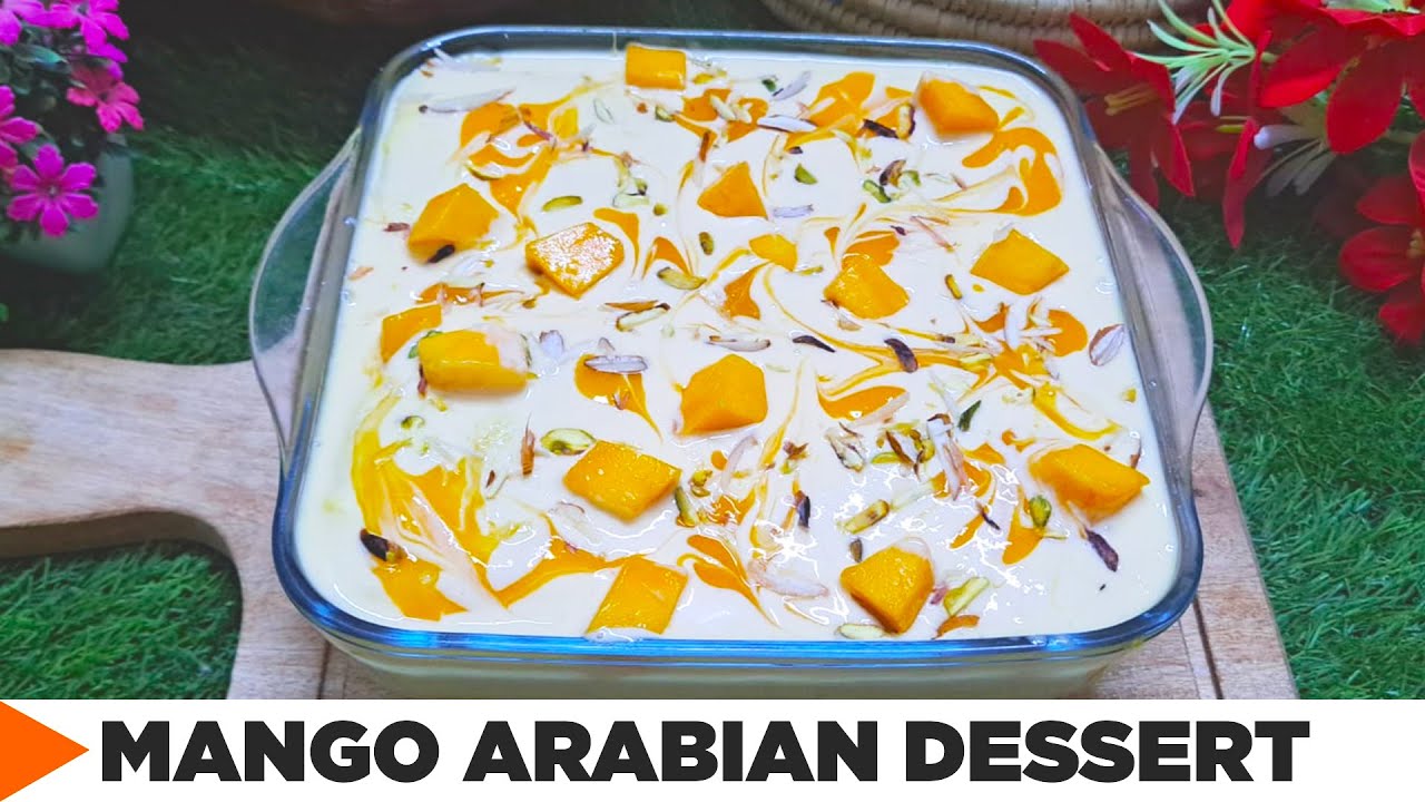 Easy Arabian Mango Dessert | No Bake Mango Pudding | Soft & Moist Mango ...