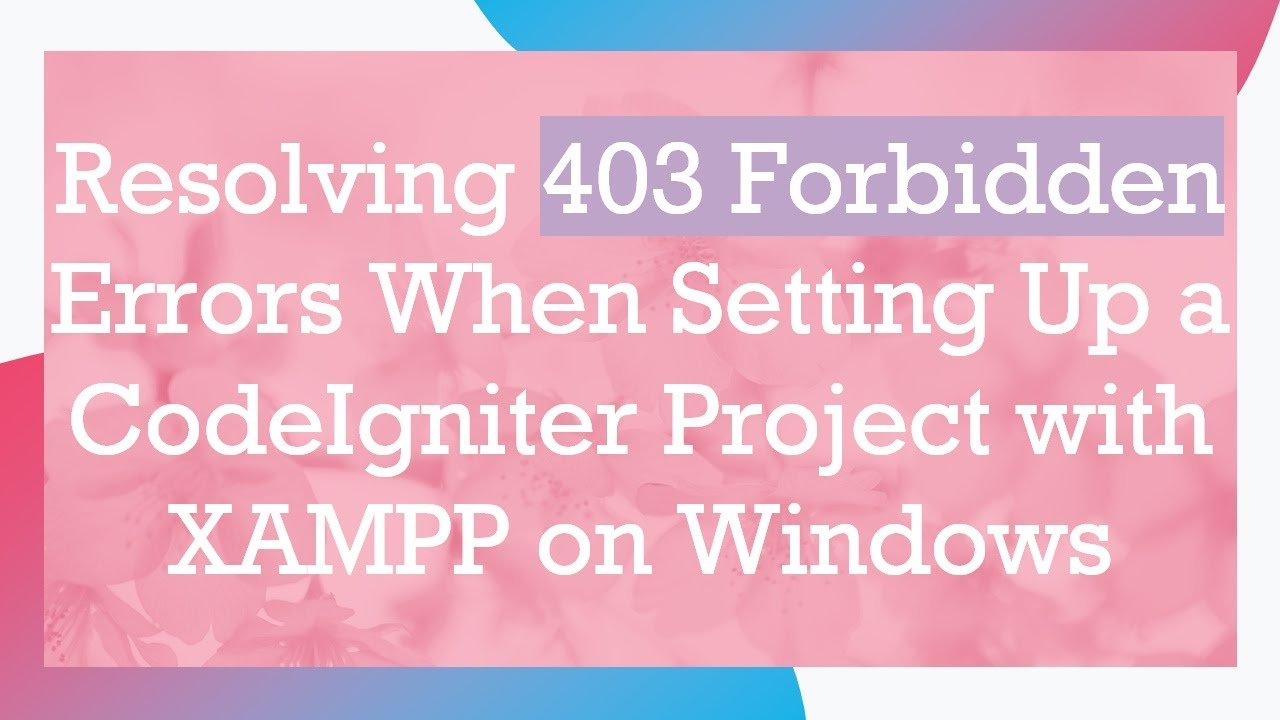 Resolving 403 Forbidden Errors When Setting Up a CodeIgniter Project ...