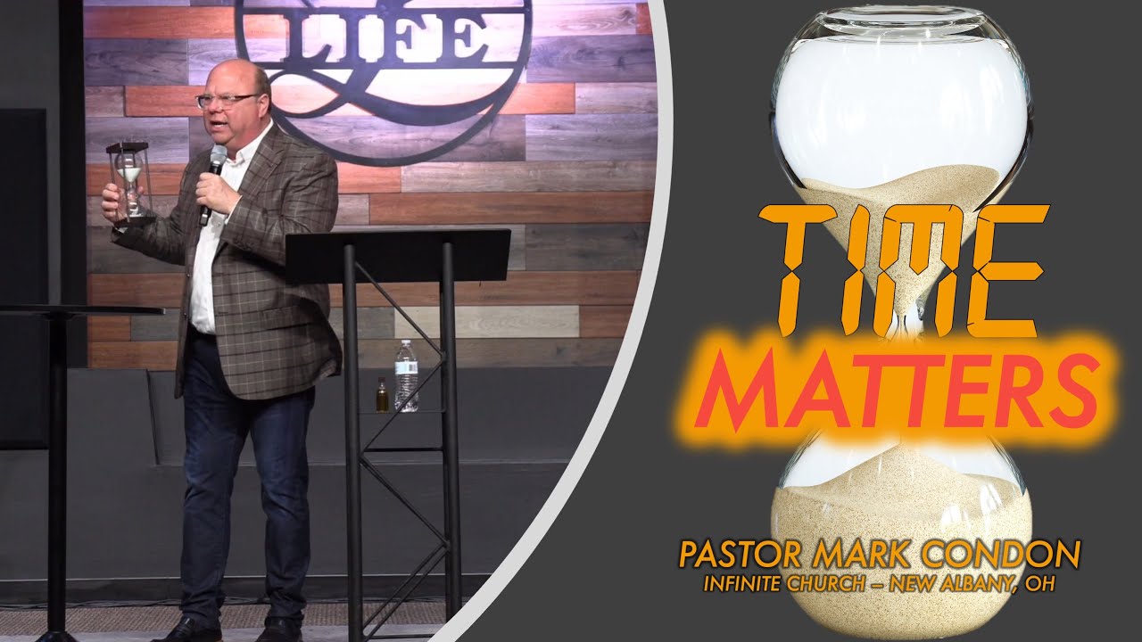 TIME MATTERS (SERMON ONLY) | Pastor Mark Condon | 05-01-2022 - YouTube