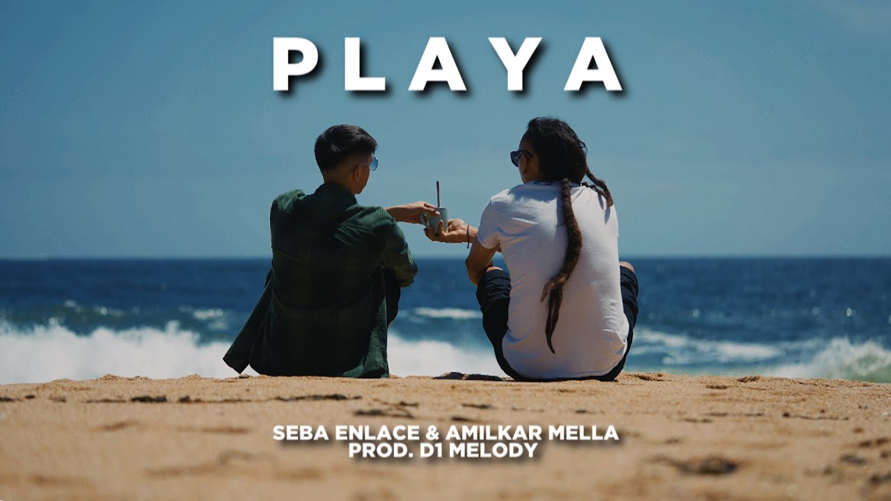 SEBA ENLACE & AMILKAR MELLA (PROD. D1 MELODY) - PLAYA. - YouTube