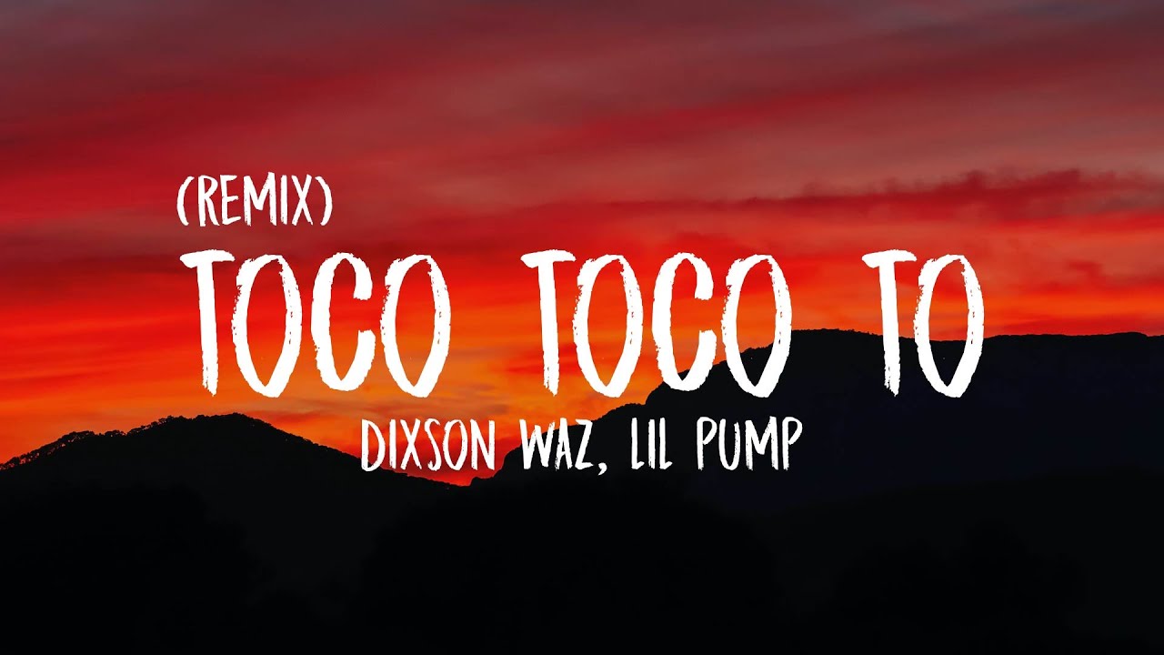 Dixson Waz, Lil Pump - Toco Toco To (Remix) [Letra/Lyrics] - YouTube