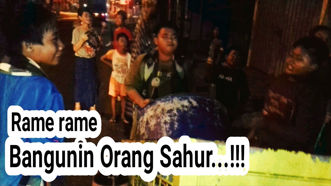 Rame rame bangunin orang orang untuk makan sahur - YouTube