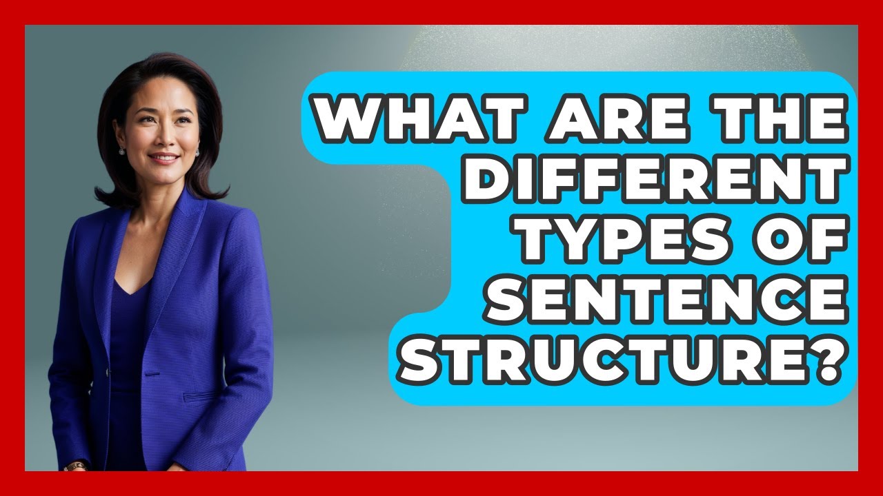 What Are The Different Types Of Sentence Structure? - Literary Icons ...