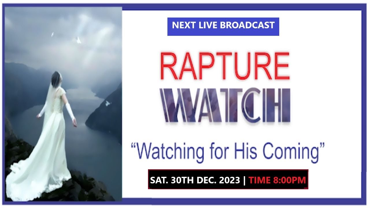 LIVE: RAPTURE WATCH (BIBLE STUDY PROGRAM) SAT 30TH DEC., 2023 BRIDE ...