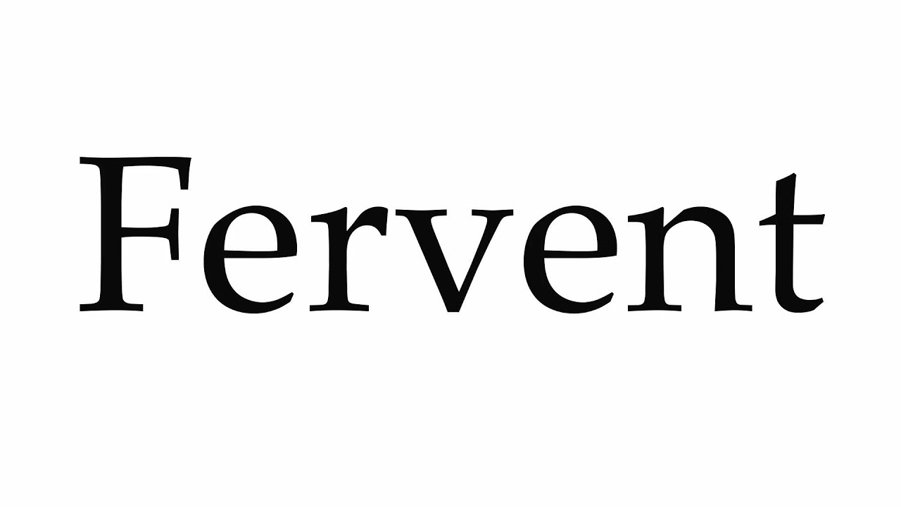How to Pronounce Fervent - YouTube